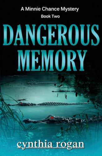 Dangerous Memory : A Minnie Chance Mystery - Book Two by Cynthia Rogan ...