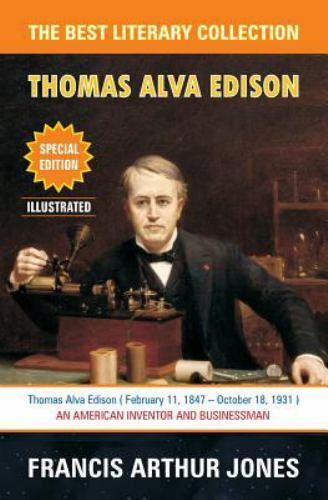 Thomas Alva Edison : Sixty Years of an Inventor's Life by Francis ...