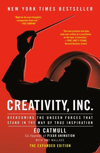 Creativity, Inc. (the Expanded Edition) : Overcoming the Unseen Forces ...
