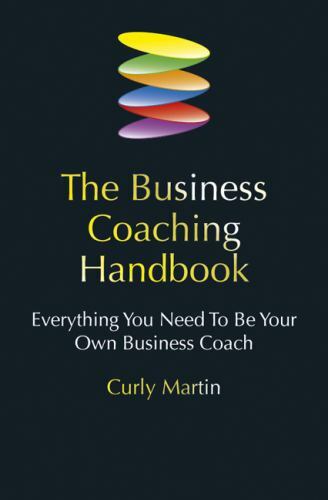 Business Coaching Handbook : Everything You Need to Be Your Own ...