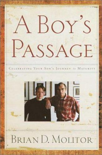 Boy's Passage : Celebrating Your Son's Journey to Mature Manhood by ...