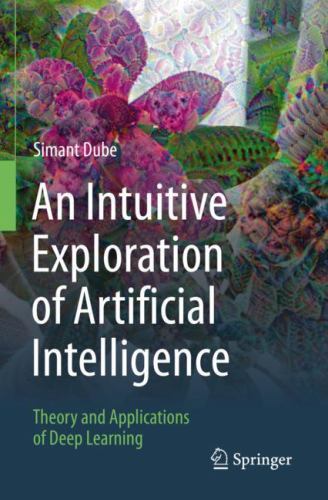 Intuitive Exploration of Artificial Intelligence : Theory and Applications of Deep Learning by ...