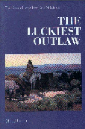 Luckiest Outlaw : The Life and Legends of Doc Middleton by Harold ...