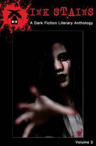 Ink Stains, Volume 3 : A Dark Fiction Literary Anthology by Ann Liska ...
