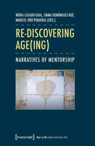 Aging Studies: Re-Discovering Age(ing) : Narratives of Mentorship by ...