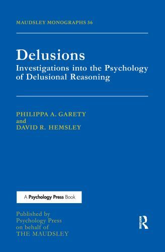 Maudsley Ser.: Delusions : Investigations into the Psychology of ...