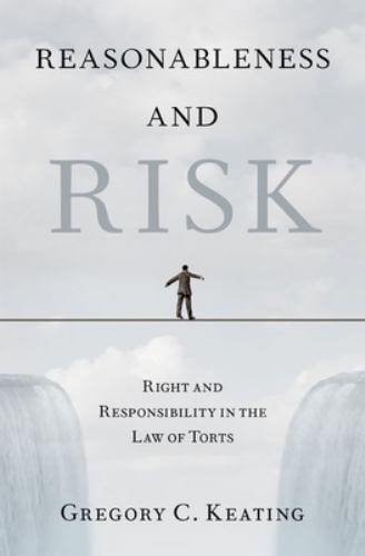 Reasonableness and Risk : Right and Responsibility in the Law of Torts ...