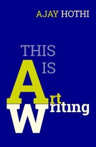 This Is Art Writing by Ajay Hothi (2018, Trade Paperback) for sale ...