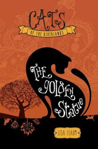 Cats of the Riverlands : The Golden Statue by Lisa Flaum (2016, Trade ...