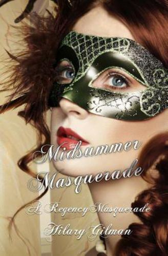 Midsummer Masquerade : A Regency Masquerade by Hilary Gilman (2016 ...