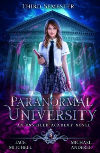 Paranormal University : Third Semester: an Unveiled Academy Novel by ...