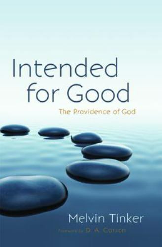 Intended for Good : The Providence of God by Melvin Tinker (2014, Trade ...
