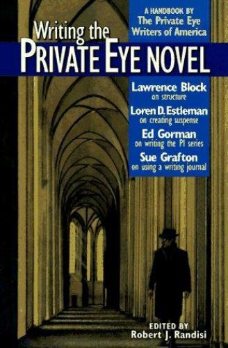 Writing the Private Eye Novel : A Handbook by the Private Eye Writers ...