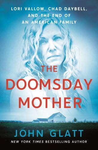Doomsday Mother : Lori Vallow, Chad Daybell, and the End of an American ...