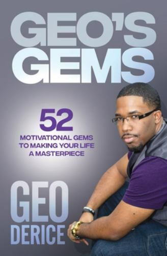 Geo's Gems : 52 Motivational Gems to Making Your Life a Masterpiece by ...