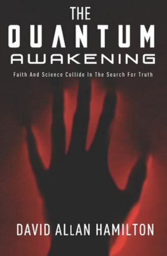 Quantum Awakening : Faith and Science Collide in the Search for Truth ...