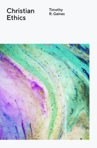 Christian Ethics by Timothy R. Gaines (2021, Trade Paperback) for sale ...