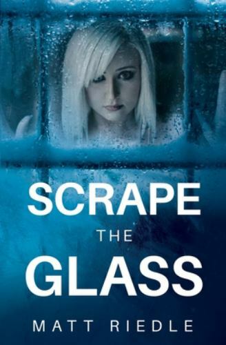 Scrape the Glass by Matt Riedle (2020, Trade Paperback) for sale online ...