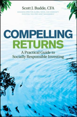 Compelling Returns : A Practical Guide to Socially Responsible ...