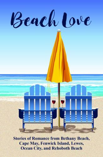 Beach Love : Stories of Romance from Bethany Beach, Cape May, Fenwick ...