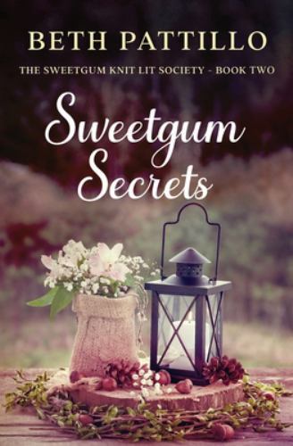 Sweetgum Secrets : Sweetgum Knit Lit Society Book 2 by Beth Pattillo ...