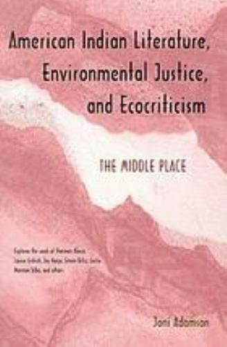 American Indian Literature, Environmental Justice, and Ecocriticism ...