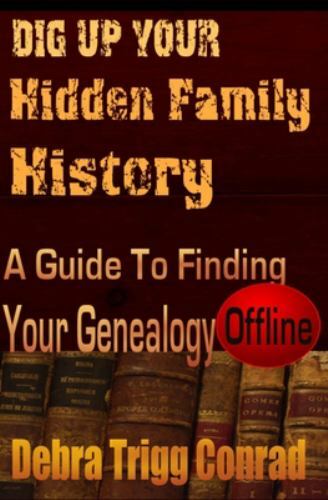 Dig up Your Hidden Family History : A Guide to Finding Your Genealogy ...