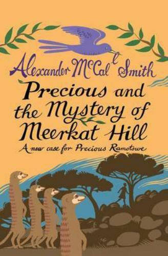 Precious and the Mystery of Meerkat Hill by Alexander McCall Smith ...