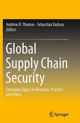 Global Supply Chain Security : Emerging Topics in Research, Practice ...