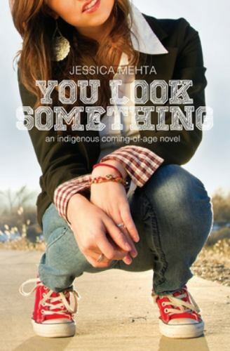 You Look Something : An Indigenous Coming-Of-age Novel by Jessica Mehta ...