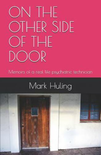 On the Other Side of the Door : Memoirs of a Real Life Psychiatric ...