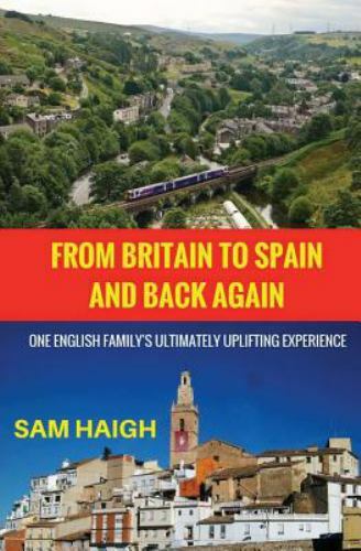 From Britain to Spain and Back Again : One English Family's Ultimately ...