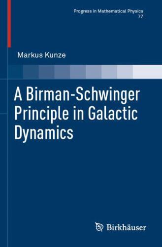 Birman-Schwinger Principle in Galactic Dynamics by Markus Kunze (2022 ...