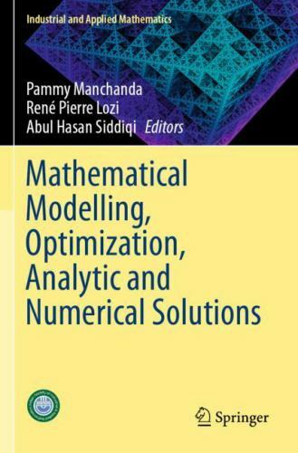 Industrial and Applied Mathematics Ser.: Mathematical Modelling, Optimization, Analytic and ...