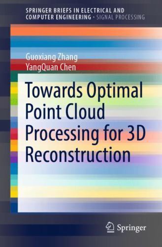 Towards Optimal Point Cloud Processing for 3D Reconstruction by Guoxiang Zhang and YangQuan Chen ...
