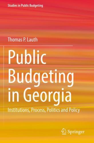 Public Budgeting in Georgia : Institutions, Process, Politics and ...