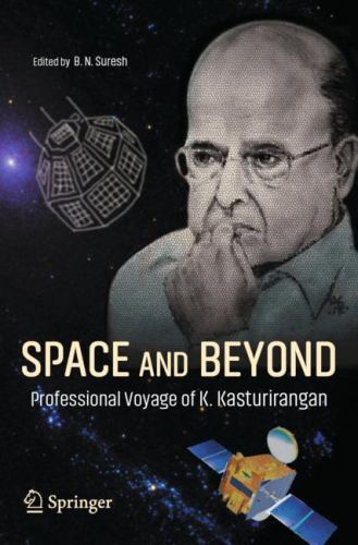 Space and Beyond : Professional Voyage of K. Kasturirangan by B. N ...