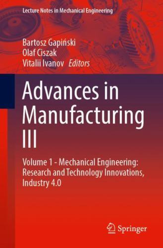 Advances in Manufacturing III : Mechanical Engineering: Research and Technology Innovations ...