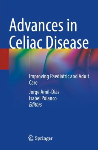 Advances in Celiac Disease : Improving Paediatric and Adult Care by ...