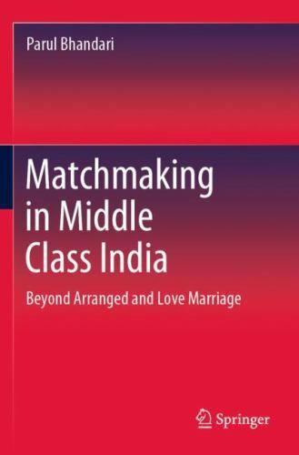 Matchmaking in Middle Class India : Beyond Arranged and Love Marriage ...