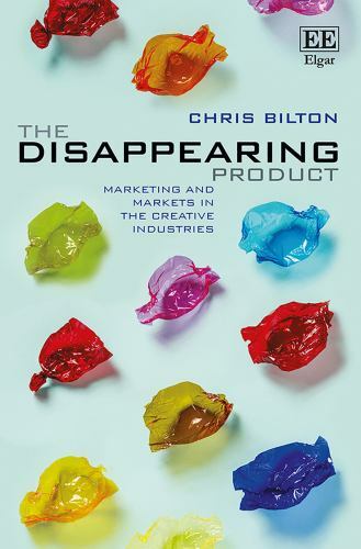 Disappearing Product : Marketing and Markets in the Creative Industries ...