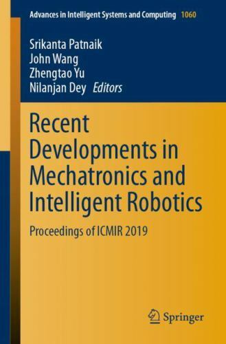 Advances in Intelligent Systems and Computing Ser.: Recent Developments in Mechatronics and ...