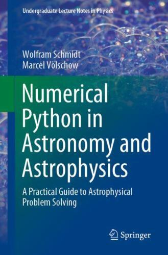Numerical Python in Astronomy and Astrophysics : A Practical Guide to Astrophysical Problem ...