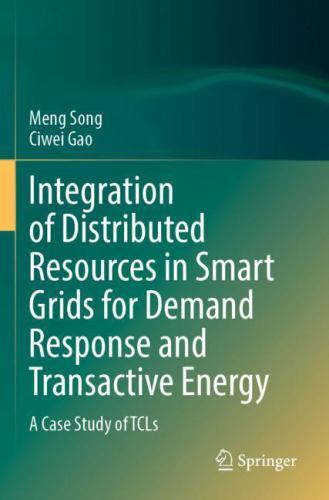 Integration of Distributed Resources in Smart Grids for Demand Response and Transactive Energy ...