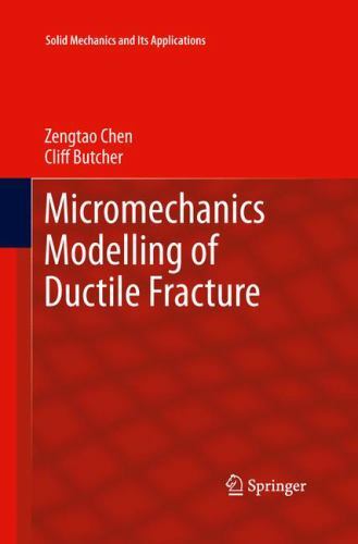 Micromechanics Modelling of Ductile Fracture by Zengtao Chen and Cliff ...