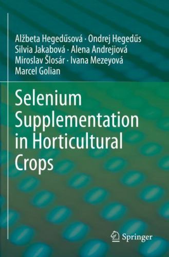Selenium Supplementation in Horticultural Crops by Miroslav Slosár ...