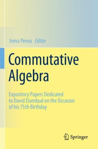 Commutative Algebra : Expository Papers Dedicated to David Eisenbud on ...