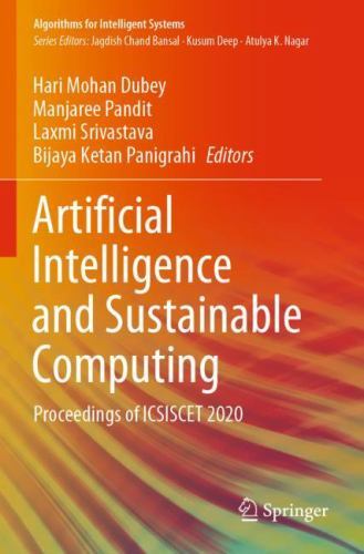 Algorithms for Intelligent Systems Ser.: Artificial Intelligence and Sustainable Computing ...