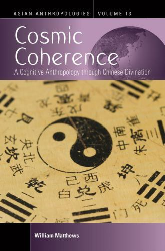 Asian Anthropologies Ser.: Cosmic Coherence : A Cognitive Anthropology ...