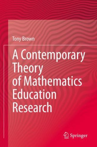Contemporary Theory of Mathematics Education Research by Tony Brown ...